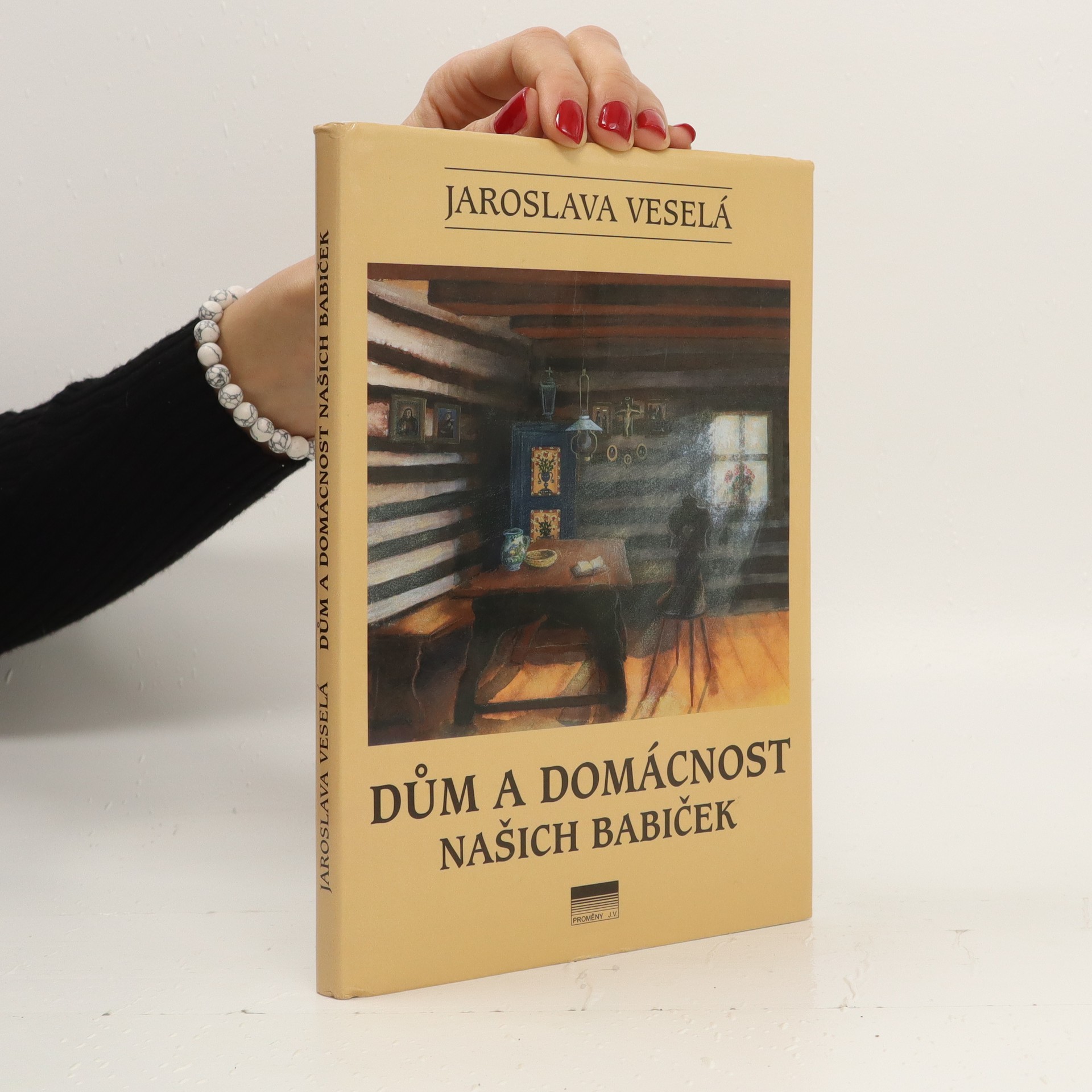 Dům a domácnost našich babiček - Veselá, Jaroslava - knihobot.cz