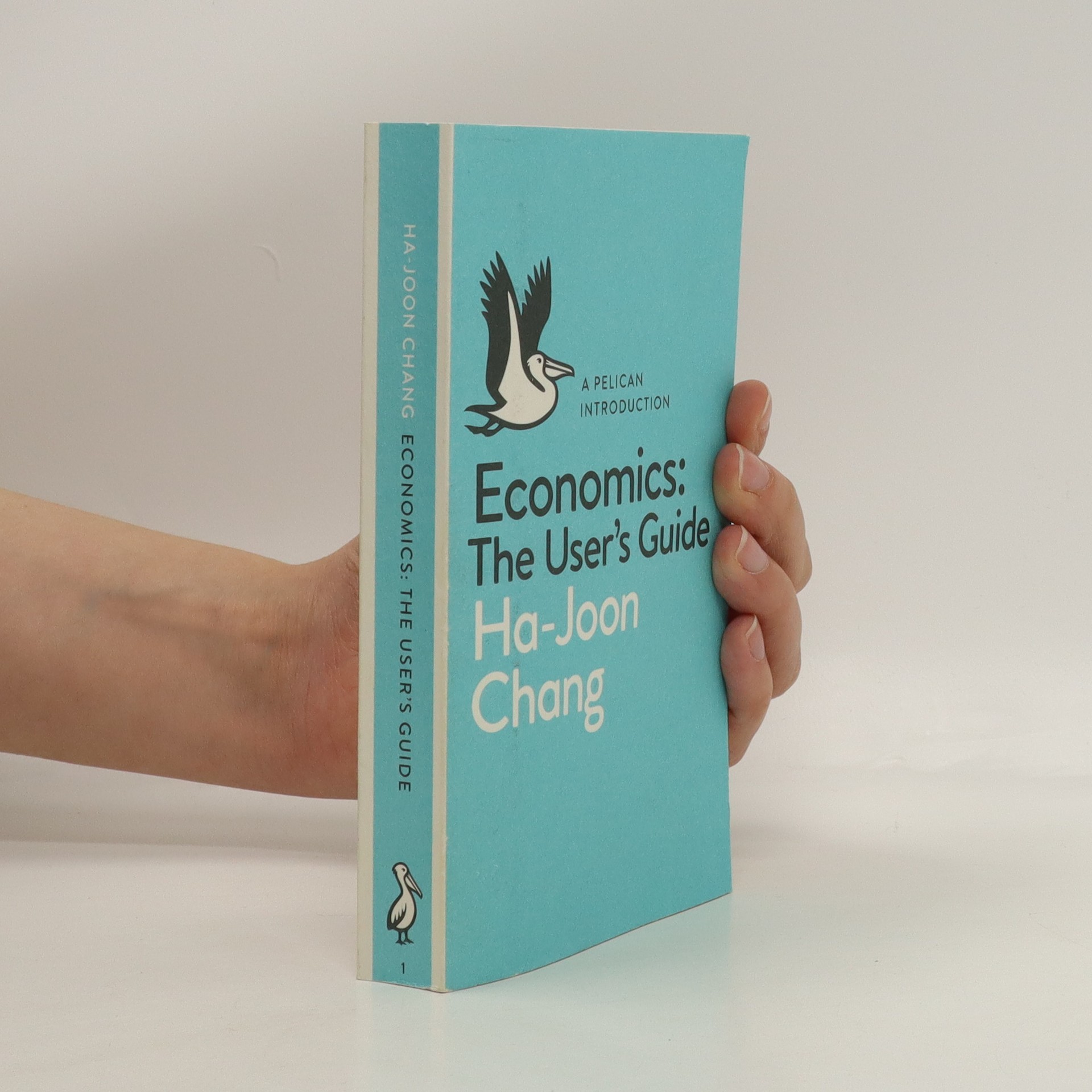 Economics. The user's guide. A Pelican introduction - Chang, Ha-Joon ...