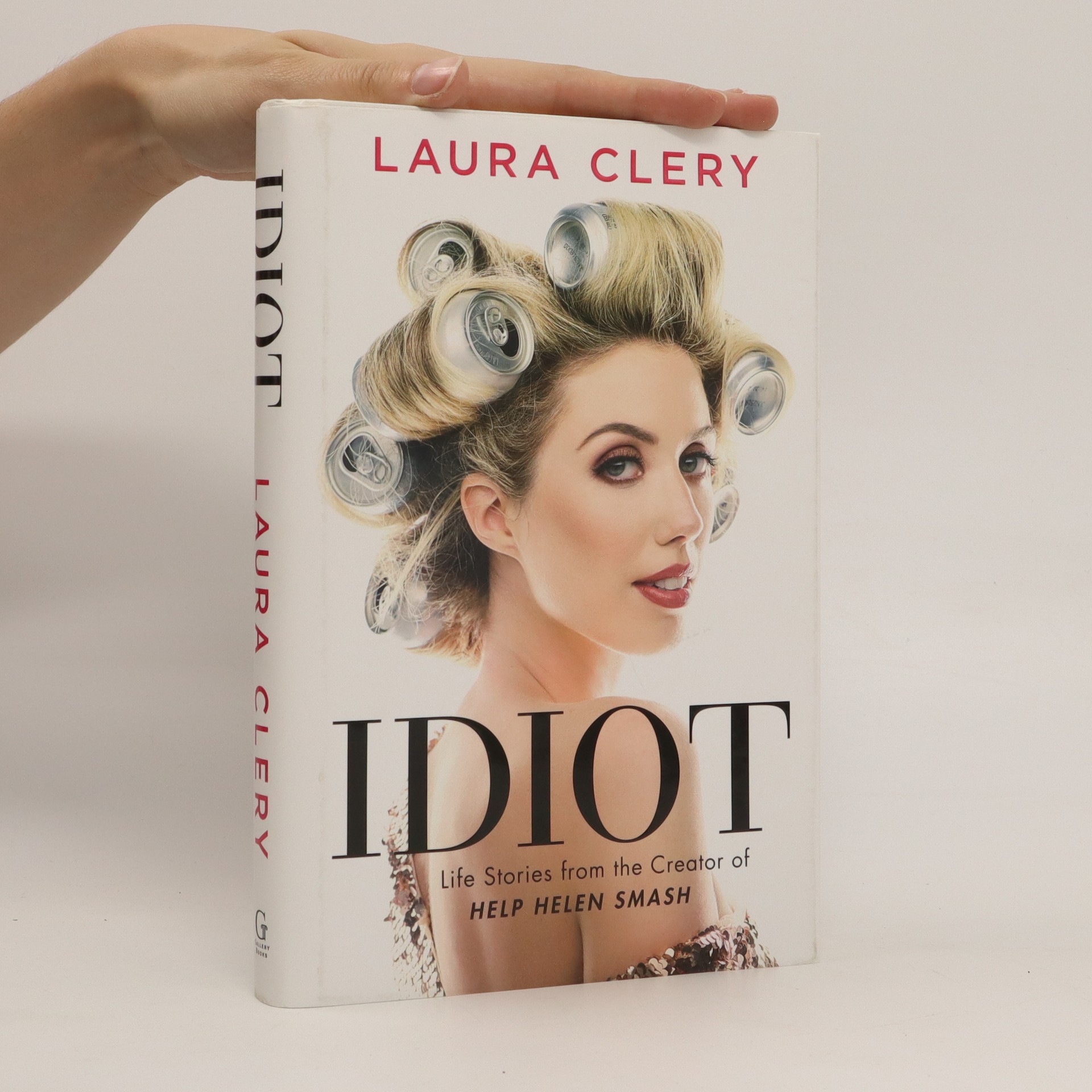 Idiot : life stories from the creator of Help Helen Smash - Laura ...