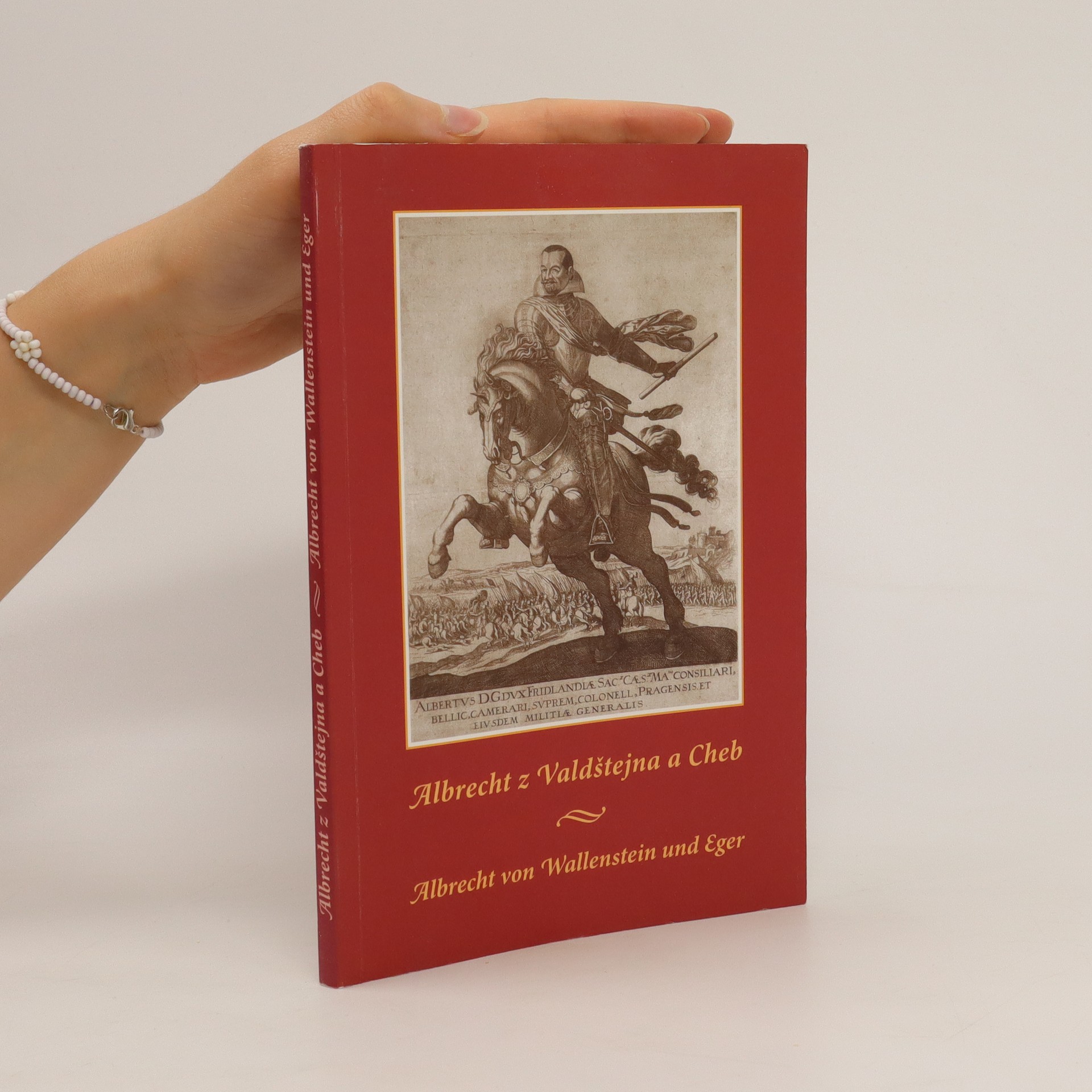 Albrecht z Valdštejna a Cheb. Albrecht von Wallenstein und Eger - Boháč ...