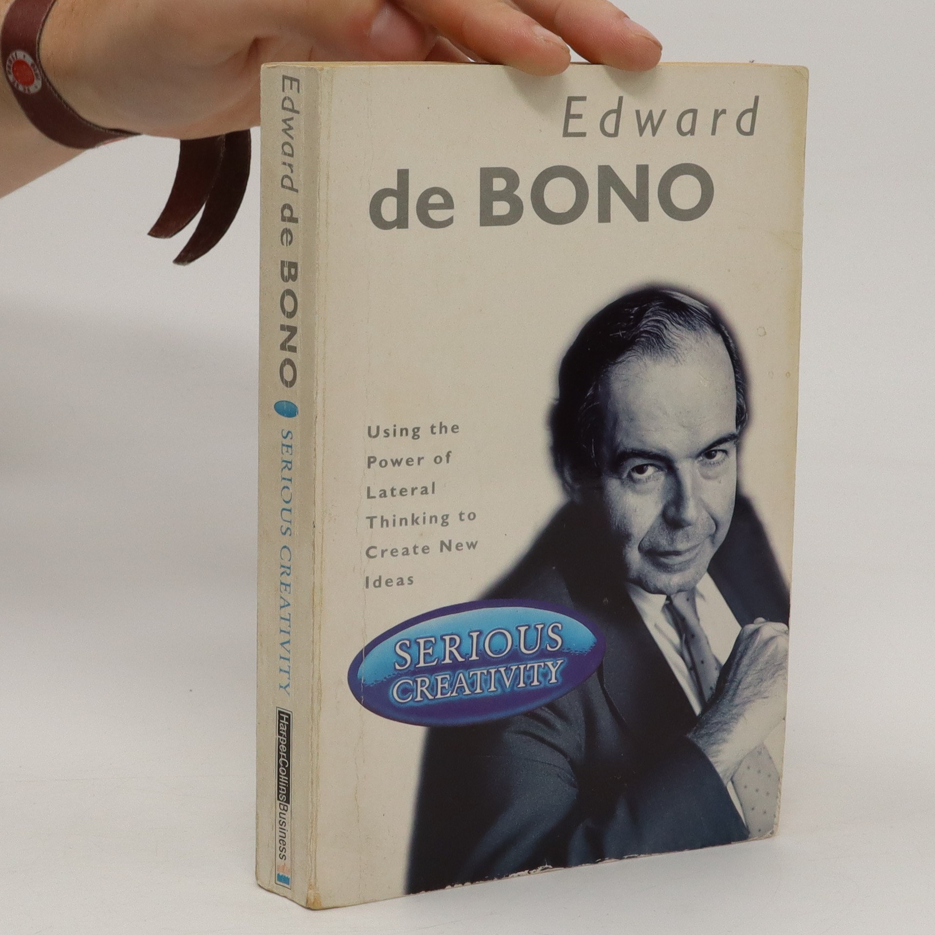 Serious Creativity : Using the Power of Lateral Thinking to Create New ...